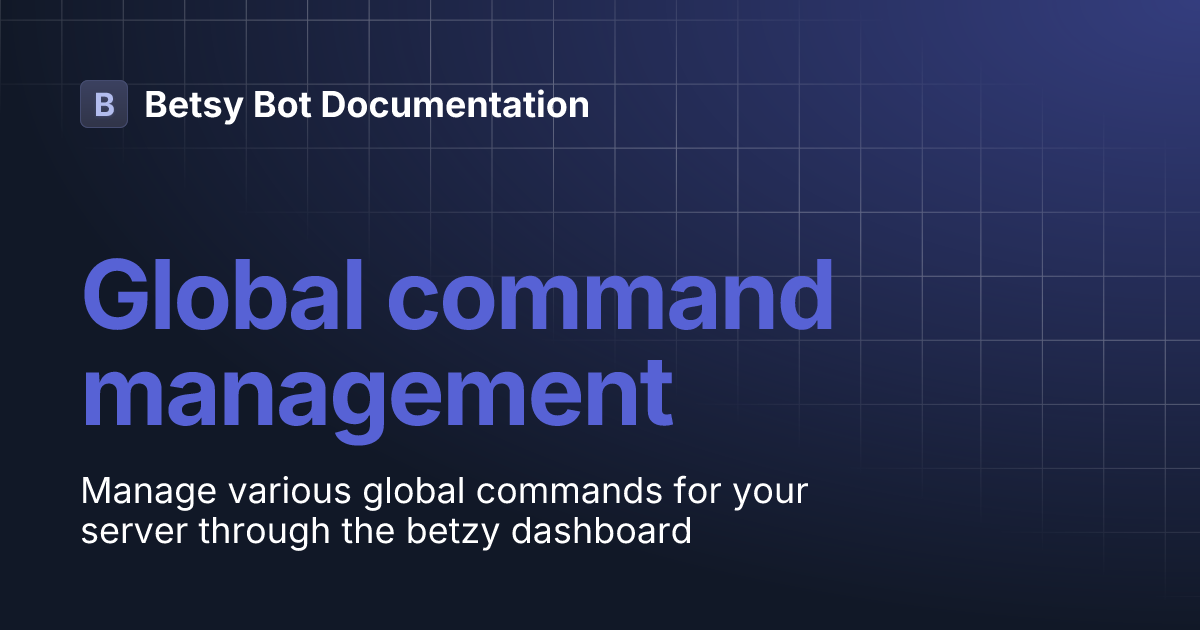 Global command management | Betsy Bot Documentation