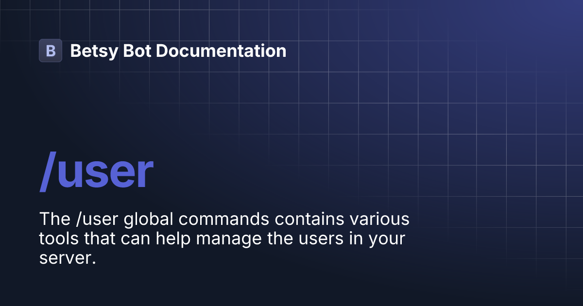 /user | Betsy Bot Documentation