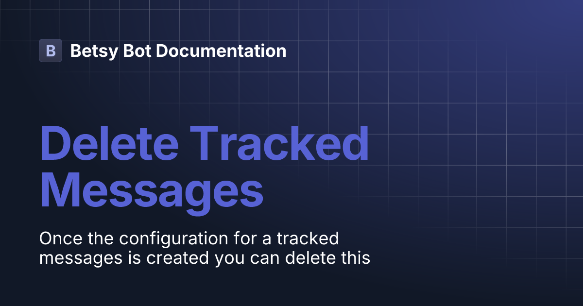 Delete Tracked Messages | Betsy Bot Documentation